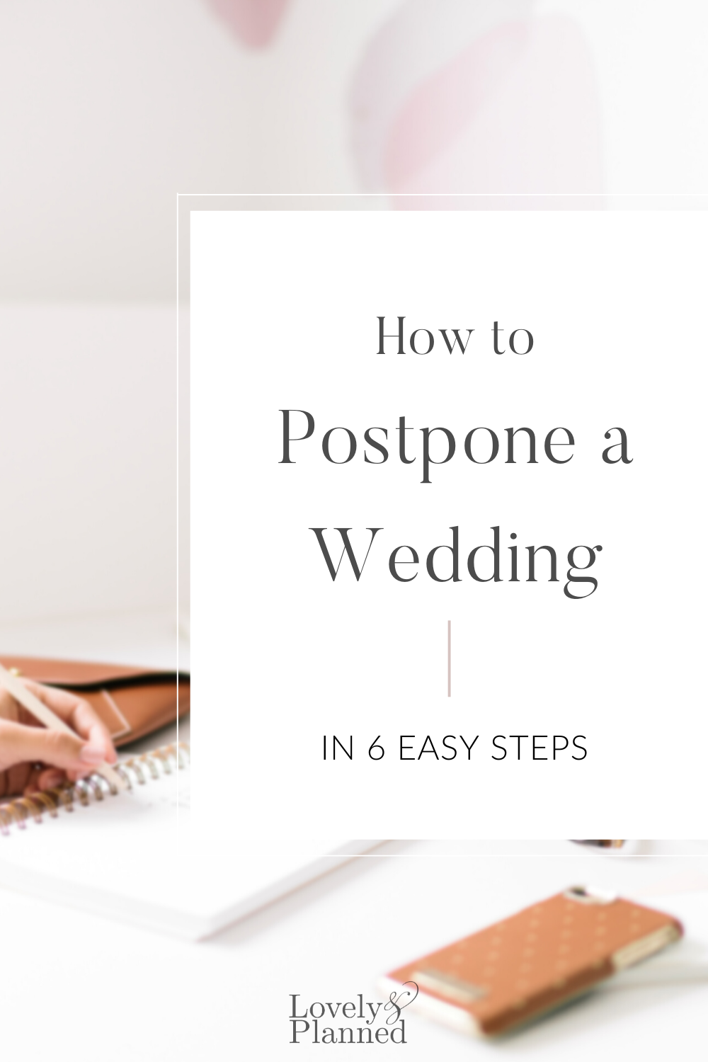 6 Steps How to Postpone Your Wedding - Lovely & Planned