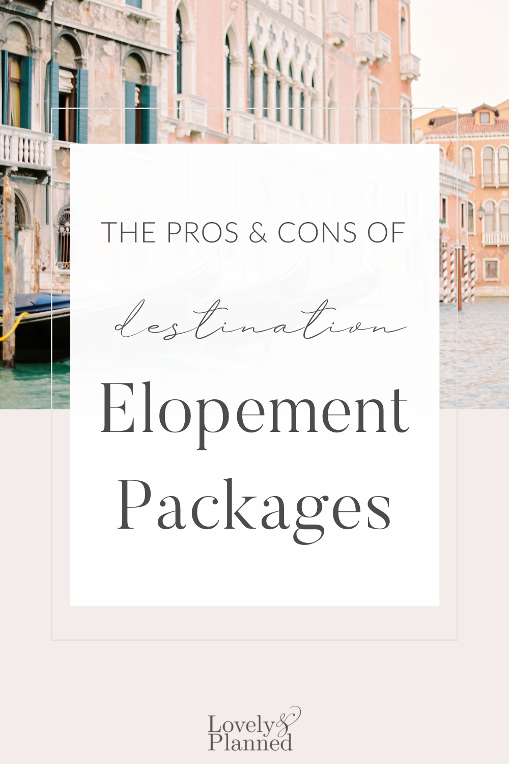 The Benefits of Destination Elopement Packages - Lovely & Planned